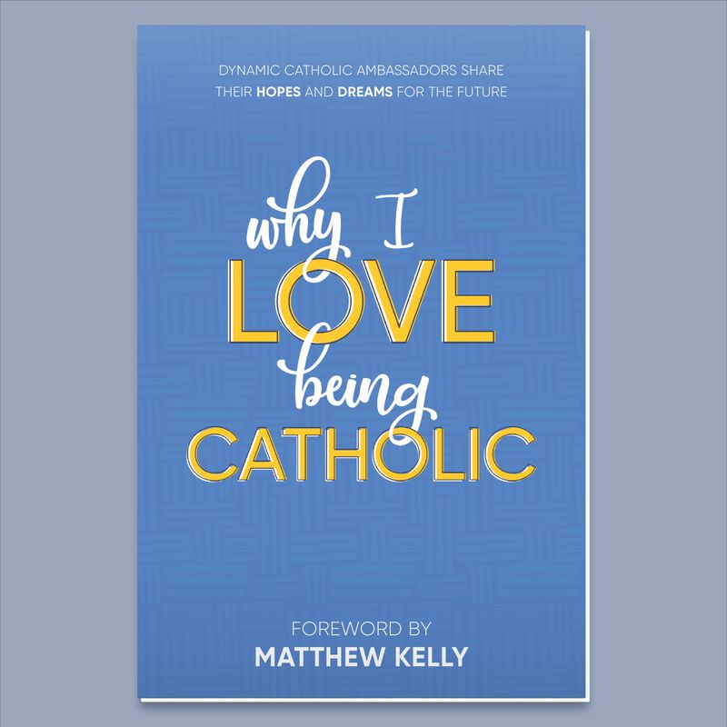 Buy Why I Love Being Catholic | Dynamic Catholic