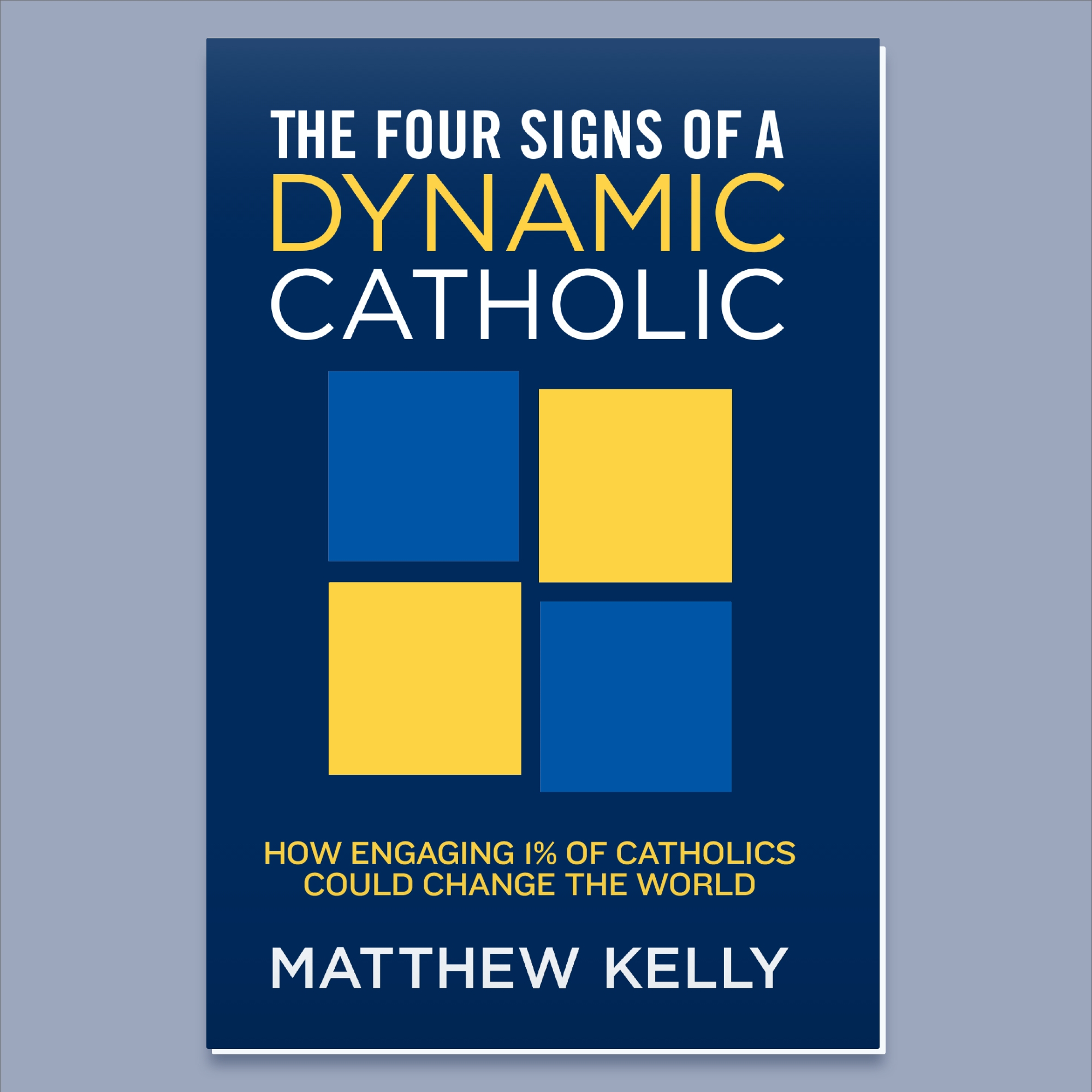 Buy The Four Signs of A Dynamic Catholic by Matthew Kelly