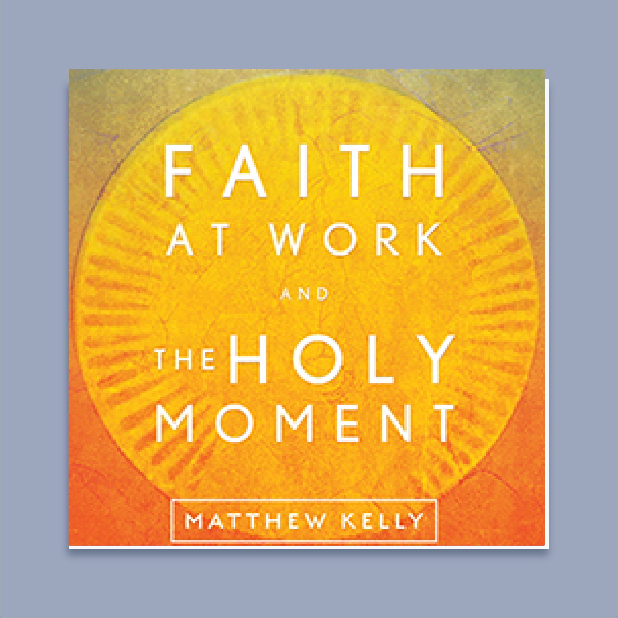 Buy Faith at Work & the Holy Moment | Dynamic Catholic