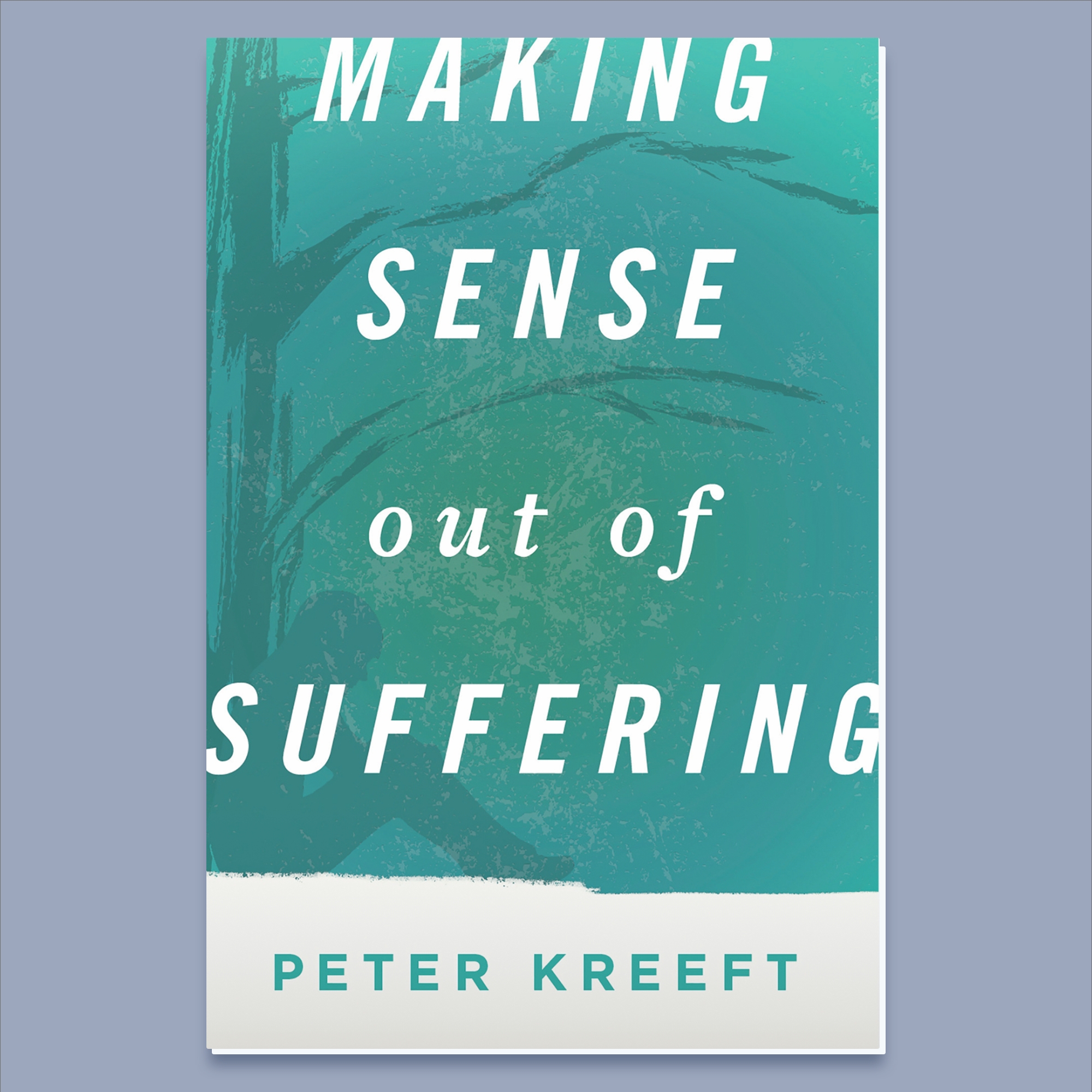 Buy Making Sense out of Suffering by Dr. Peter Kreeft